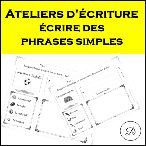 Ateliers d'écriture: écrire des phrases simples Writing french ...