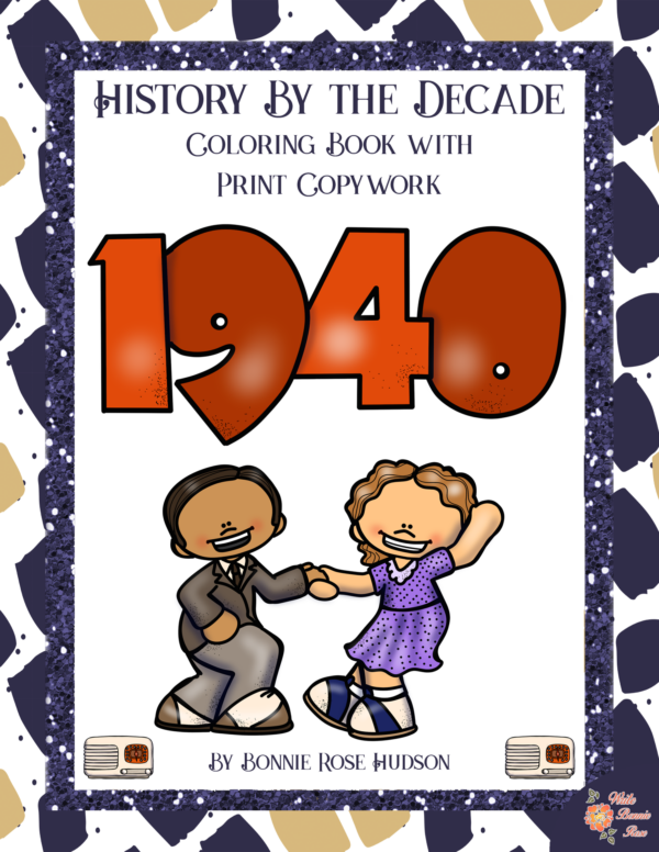 History by the Decade-1940s: Coloring Book with Print Copywork | Made ...