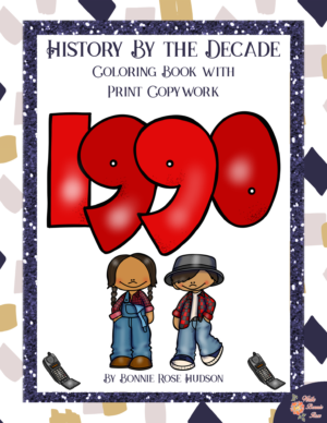 History by the Decade-1990s: Coloring Book with Print Copywork | Made ...