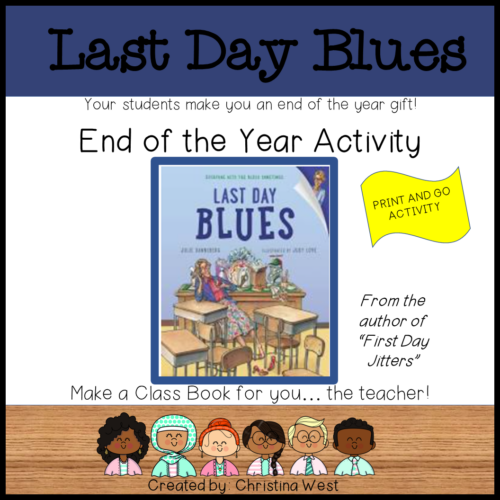 Last Day Blues: End of Year Activity, Companion to Julie Danneberg's ...