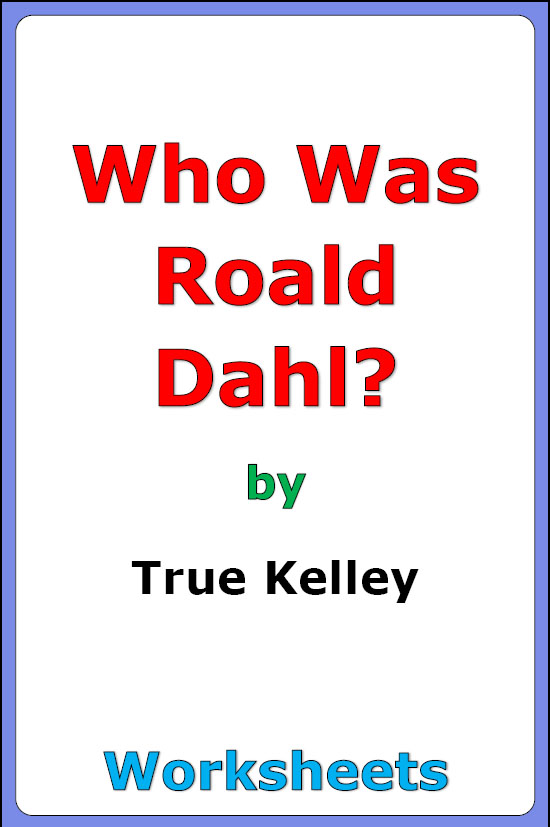 True Kelley "Who Was Roald Dahl?" worksheets | Made By Teachers