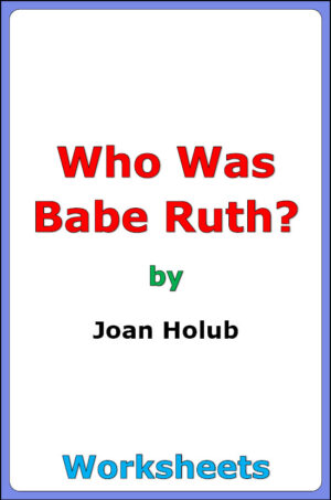 Joan Holub "Who Was Babe Ruth?" worksheets | Made By Teachers