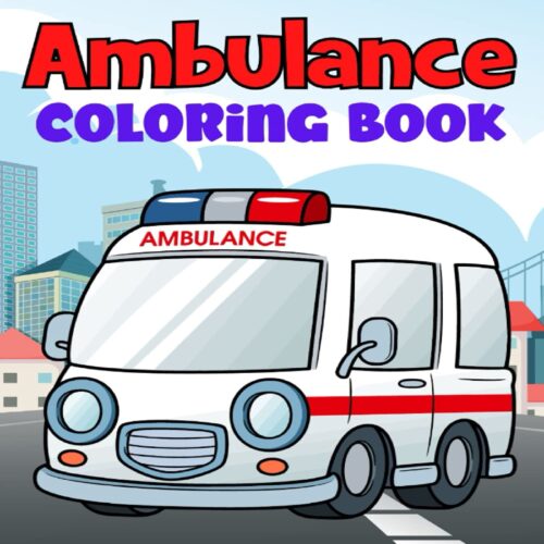 Ambulance Coloring Book : Easy and Fun Ambulances Colouring Book for ...