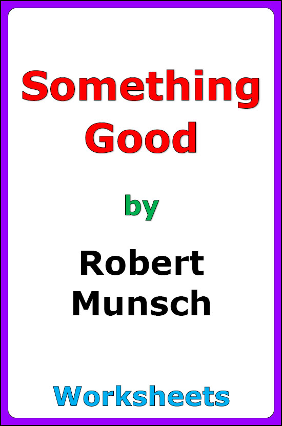 Robert Munsch "Something Good" worksheets | Made By Teachers