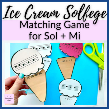 Sol Mi // Ice Cream Solfege Matching Game for Summertime or End of Year ...