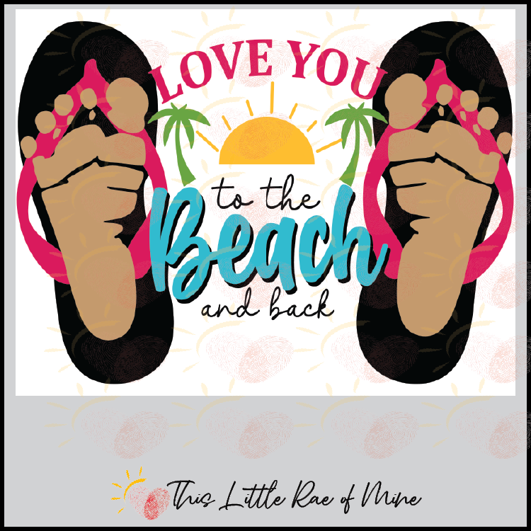 Love you to the beach and back - footprint Art - printable - summer ...