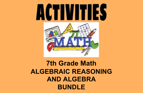 7th Grade Math Activities - Algebraic Reasoning and Algebra Bundle ...