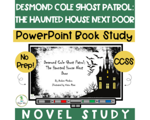 Desmond Cole Ghost Patrol: The Haunted House Next Door Novel Study ...