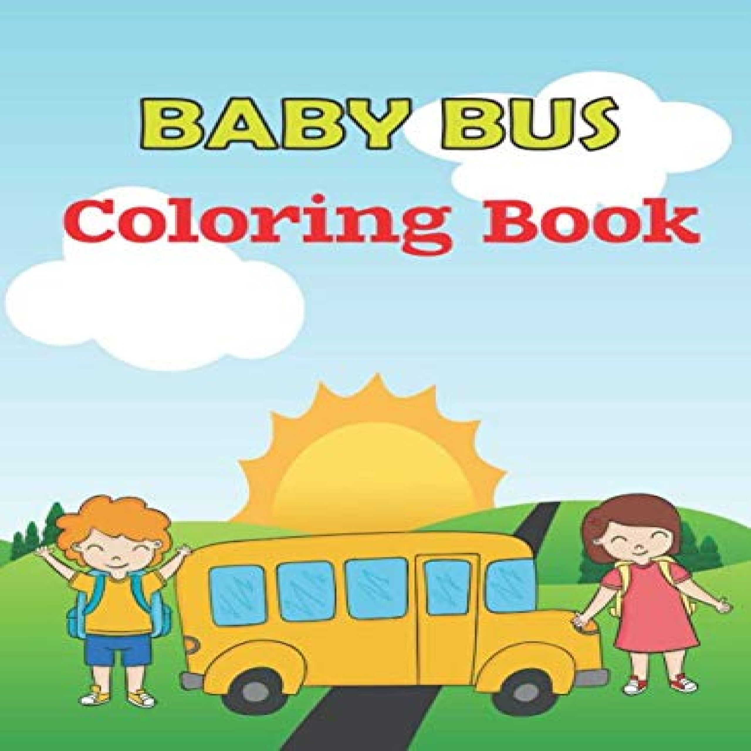 Baby bus Coloring Book : Easy and Fun School bus Coloring Pages for ...