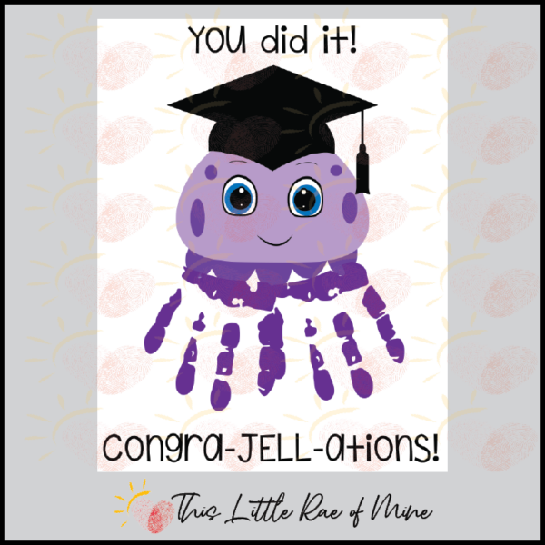 Congratulations - Jelly Fish - end of school - handprint art ...