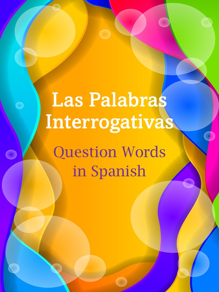 Question Words in Spanish - Las Palabras Interrogativas | Made By Teachers