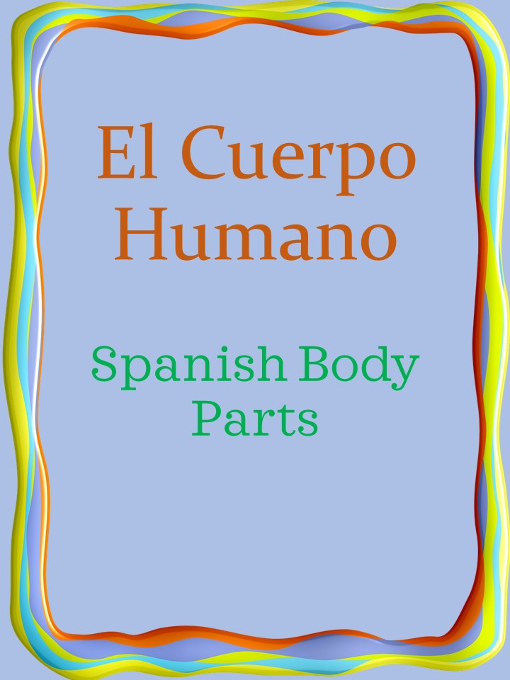 El Cuerpo Humano - Spanish Body Parts | Made By Teachers
