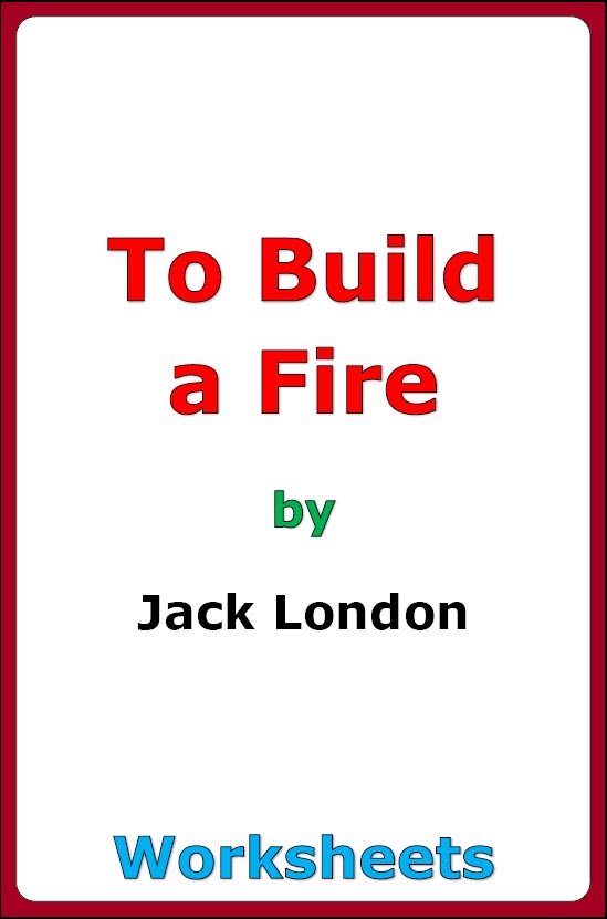 Jack London "To Build a Fire" worksheets | Made By Teachers