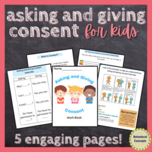 Asking and Giving Consent Workbook: Consent to TOUCHING and Setting ...