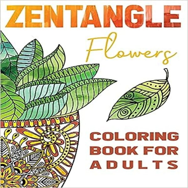 Zentangle Flowers Coloring Book with: Flowers, Trees, Succulents | Made ...