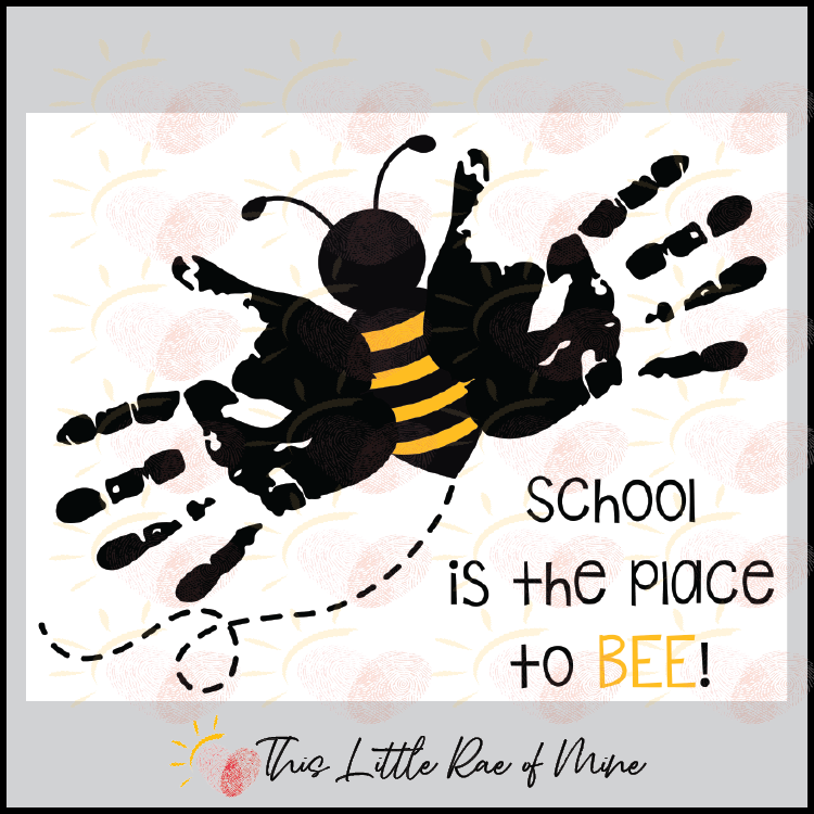School is the place to BEE - Back to School - first day - handprint Art ...