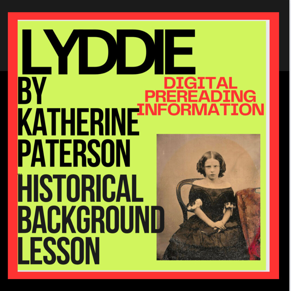 HISTORICAL PREREADING BACKGROUND LESSON-Lyddie by Katherine Paterson ...