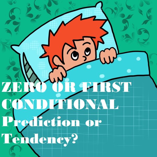 Zero And First Conditional - future prediction or present tendency ...