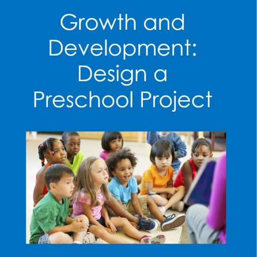 Design a Preschool Project (Growth and Development, Early Childhood ...
