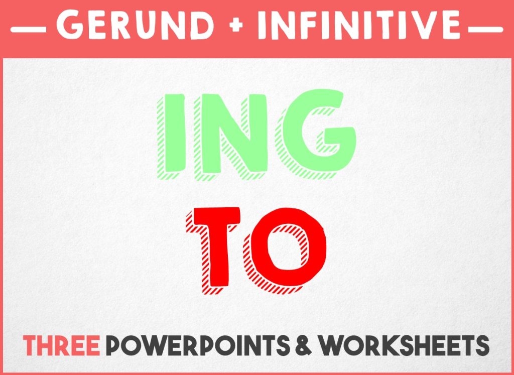 Grammar - Gerunds and Infinitives - Three PowerPoints and Worksheets ...